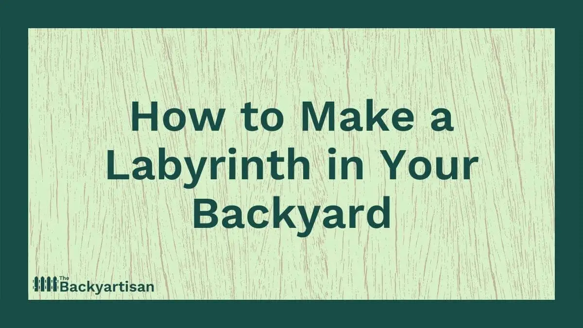 How to Build a Labyrinth In Your Backyard - The Backyartisan
